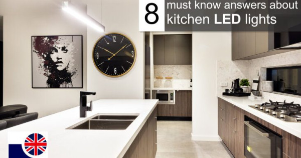 8 must-know answers about kitchen LED lights.