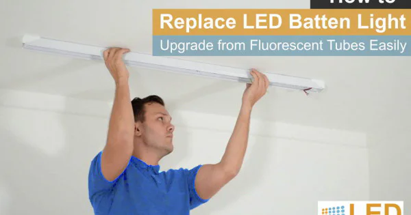 How to Replace LED Batten Light: Upgrade from Fluorescent Tubes Easily ...